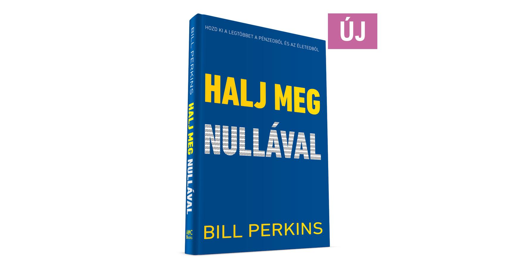 Bill Perkins: Halj meg nullával | A4C Books kiadó
